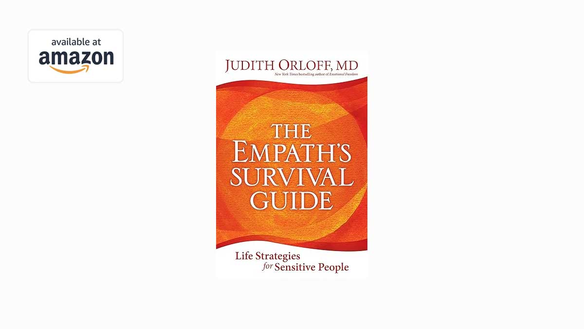 The Empath’s Survival Guide by Judith Orloff, MD – Life Strategies